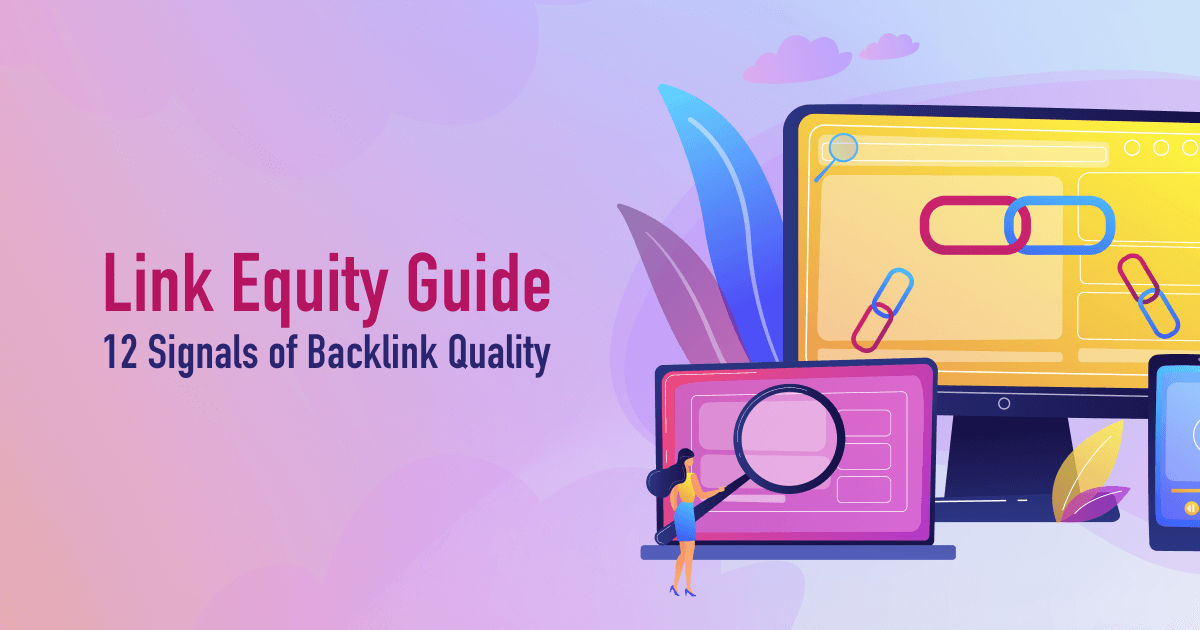 Link Equity Guide: 12 Signals of Backlink Quality