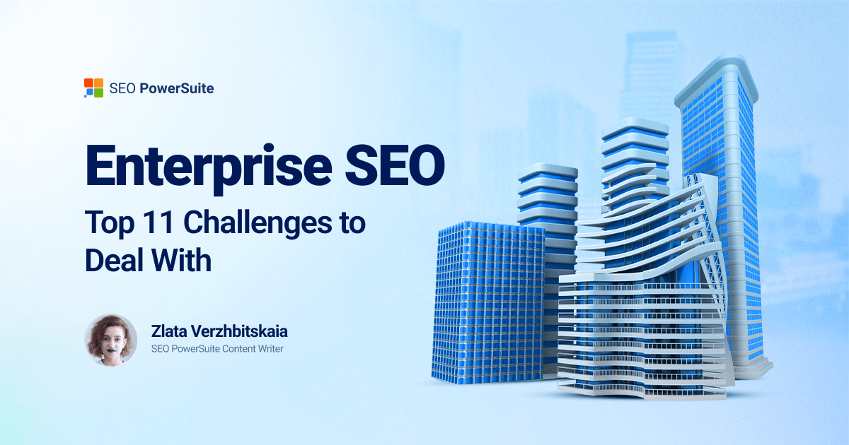 Enterprise SEO: Top 11 Challenges to Deal With