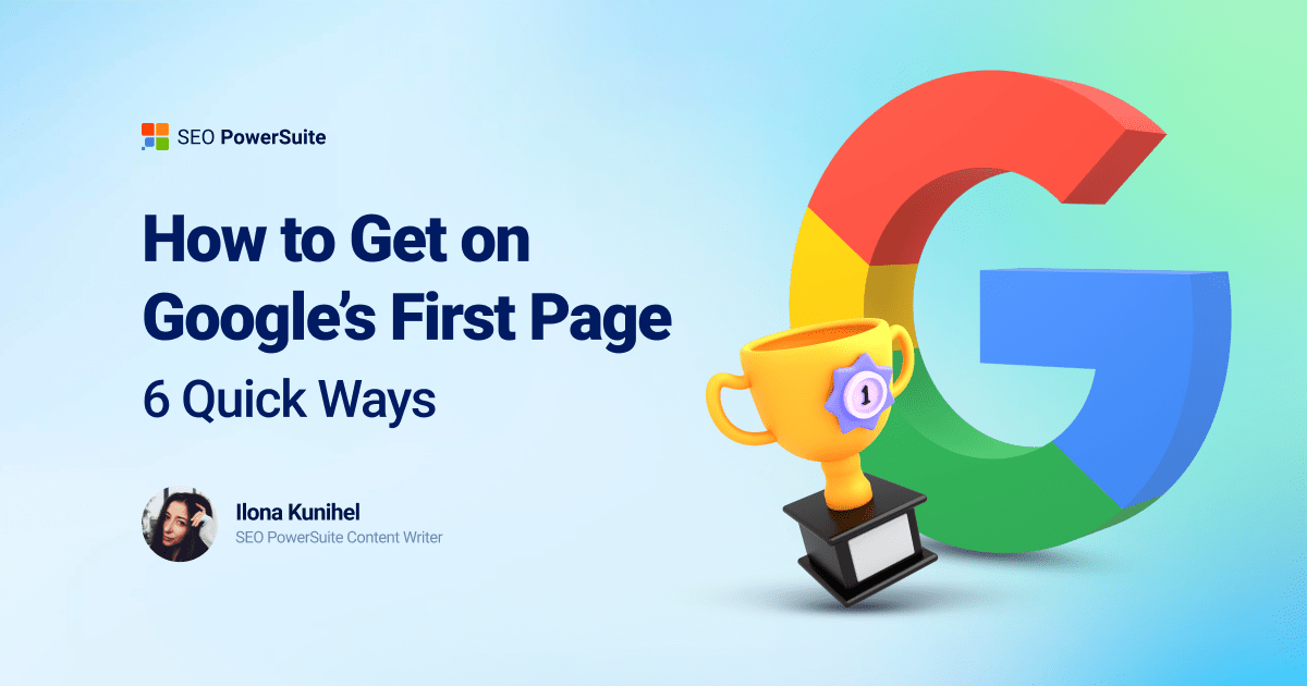 How to Get on Google's First Page: 6 Practices for Quick Results