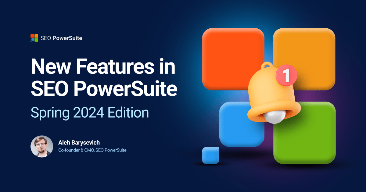 What’s New in SEO PowerSuite: Spring 2024 Edition